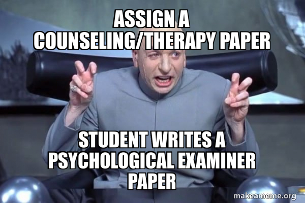 Assign a COUNSELING/THERAPY paper Student writes a PSYCHOLOGICAL ...