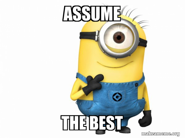 ASSUME THE BEST - Thoughtful Minion Meme Generator