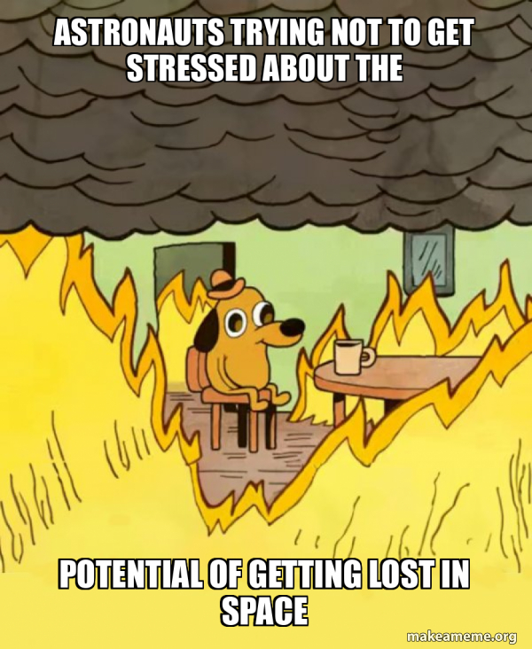Astronauts trying not to get stressed about the potential of getting ...