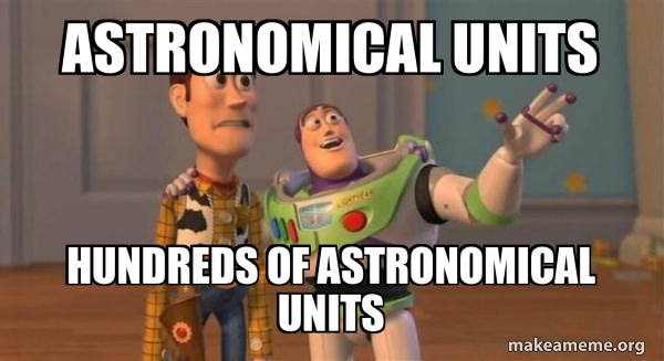 Astronomical units Hundreds of Astronomical units - Buzz and Woody (Toy ...
