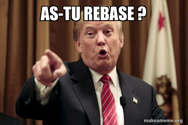 As-TU rebase ? - Donald Trump Says Meme Generator