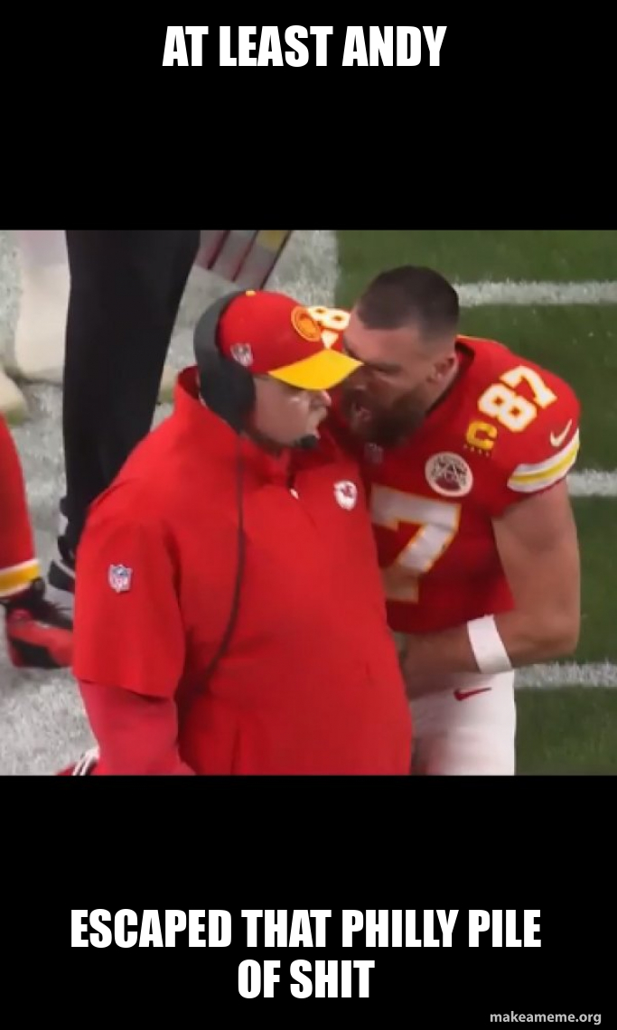 at least andy escaped that philly pile of shit - Travis Kelce and Coach ...