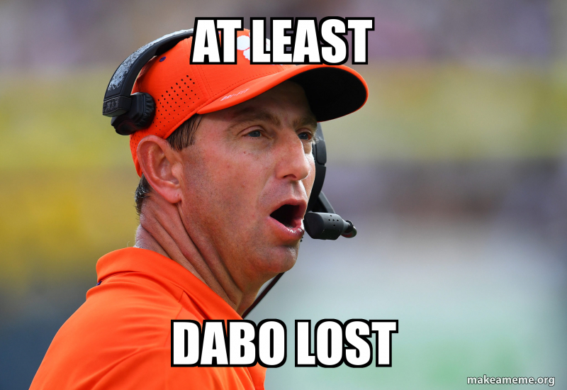 At least Dabo lost Meme Generator