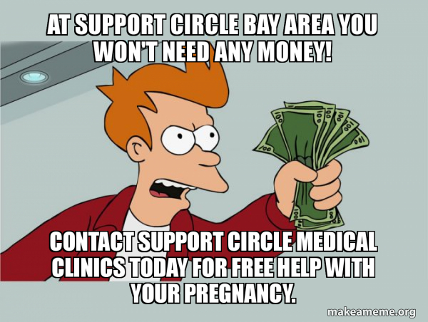 At Support circle bay area you won't need any money! contact support ...