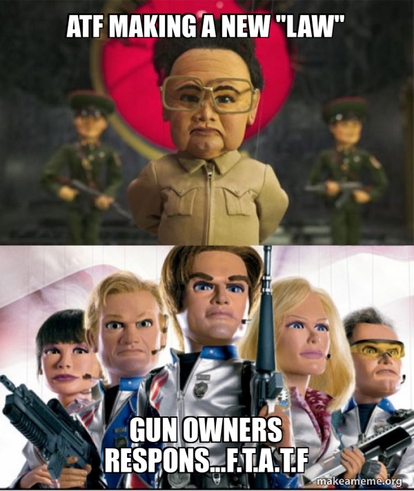 ATF making a new "Law" Gun Owners respons...F.T.A.T.F - Team America ...