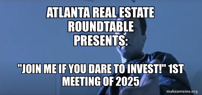 Atlanta Real Estate Roundtable Presents: "Join Me if You Dare to Invest ...