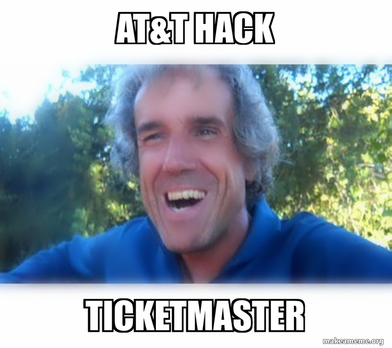 AT&T HACK TICKETMASTER Meme Generator