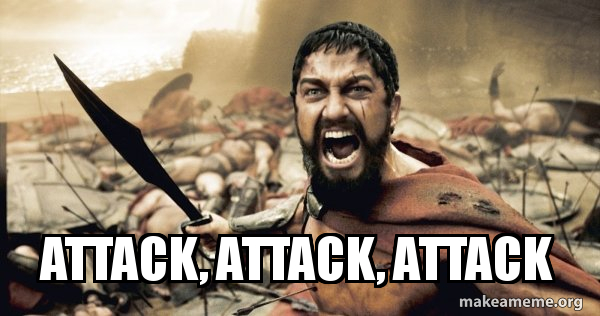 Attack, attack, attack - The 300 Meme Generator