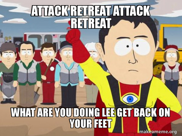 attack retreat attack retreat what are you doing lee get back on your ...