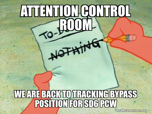 Attention Control Room We are back to tracking Bypass position for SD6 ...