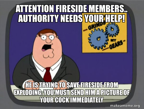 attention fireside members.. authority needs your help! he is trying to ...