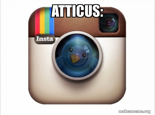 Atticus: - Instagram twitter Meme Generator