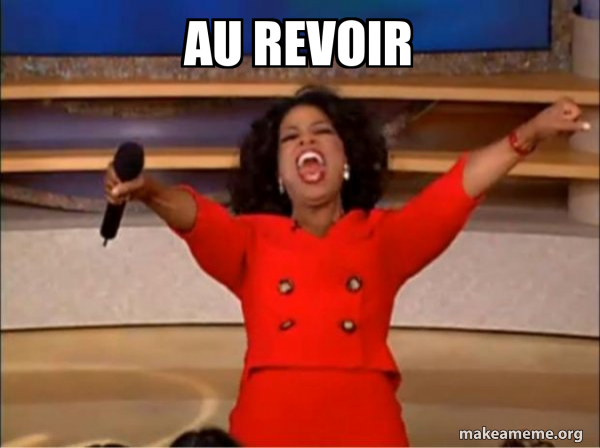 Au revoir - Oprah Winfrey - You Get a Car Meme Generator