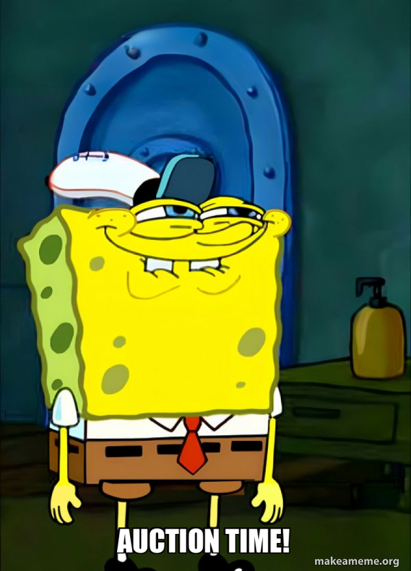 Auction time! - SpongeBob Grin Meme Generator