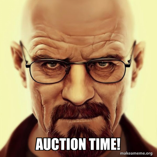 Auction time! - Walter White Breaking Bad Meme Generator