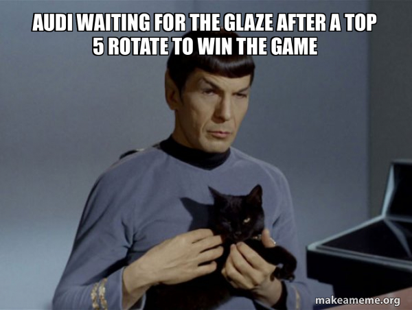 audi waiting for the glaze after a top 5 rotate to win the game - Spock ...