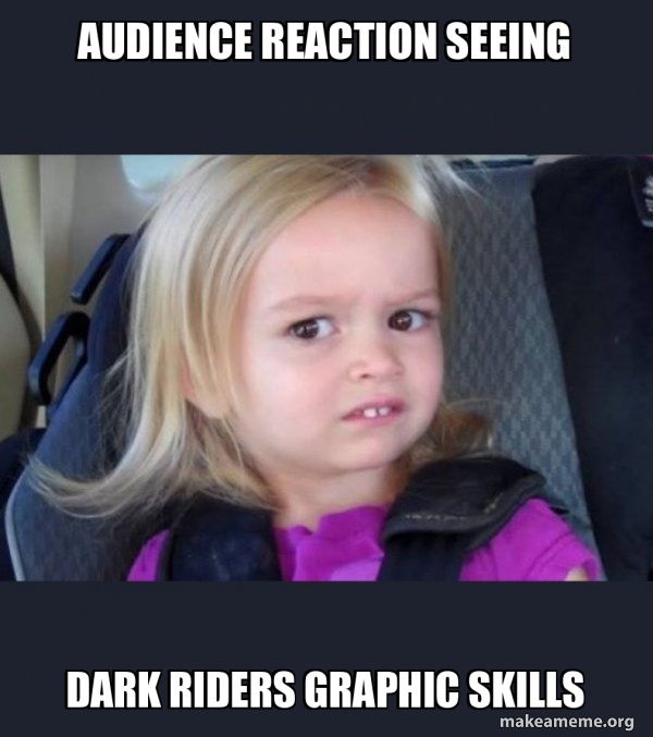Audience reaction seeing Dark Riders graphic skills - Side-Eyes Chloe ...