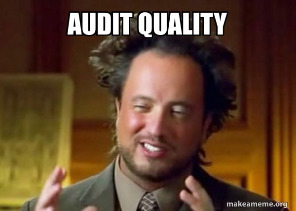 Audit Quality - Ancient Aliens - Crazy History Channel Guy Meme Generator