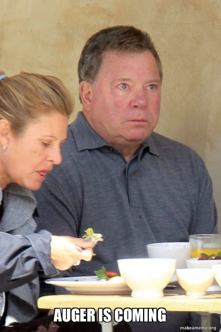 auger is coming - Stunned Shatner Meme Generator