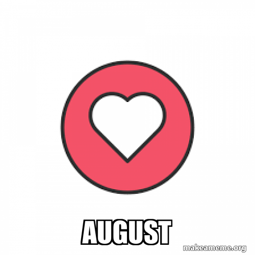 August Meme Generator