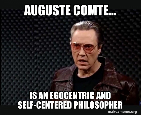 Auguste Comte... Is An Egocentric and Self-Centered Philosopher - SNL ...