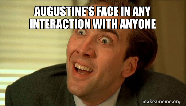 Augustine’s face in any interaction with anyone - Sarcastic Nicholas ...