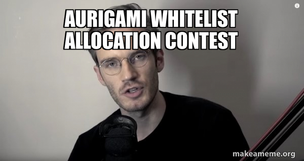 Aurigami Whitelist Allocation Contest - Pewdiepie Meme Generator