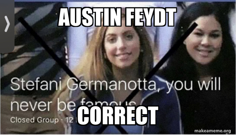 Austin feydt Correct Meme Generator