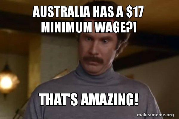 Australia Minimum Wage Memes Minimum Wage Memes & GIFs Imgflip