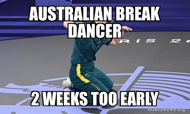 Australian break dancer 2 weeks too early Meme Generator