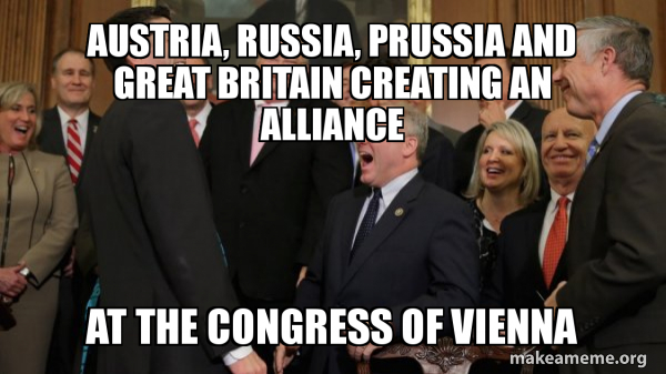 Austria, Russia, Prussia and Great Britain creating an alliance at the ...
