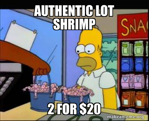 Authentic Lot Shrimp 2 for $20 Meme Generator