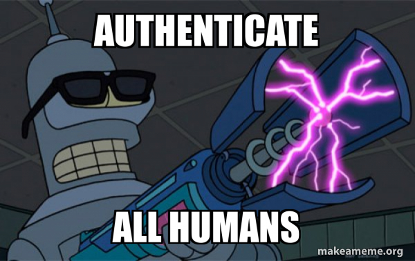 Authenticate all humans - Blasting Bender Meme Generator