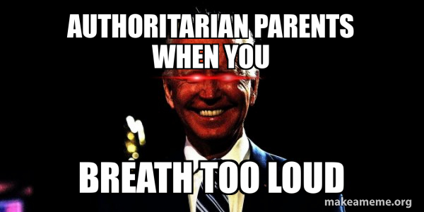 authoritarian parents when you breath too loud - Dark Brandon Meme ...