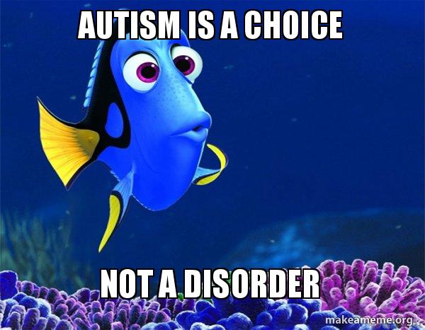 Autism is a Choice Not a Disorder - Dory from Nemo (5 second memory ...