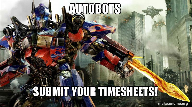 AUTObots submit your timesheets! Meme Generator