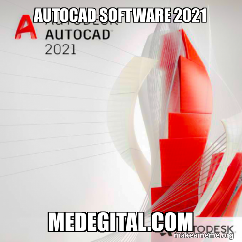 AutoCad Software 2021 medegital.com Meme Generator