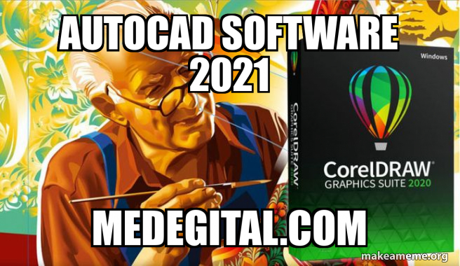 AutoCAD Software 2021 medegital.com Meme Generator