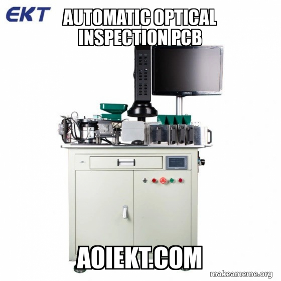 Automatic optical inspection PCB aoiekt.com Meme Generator