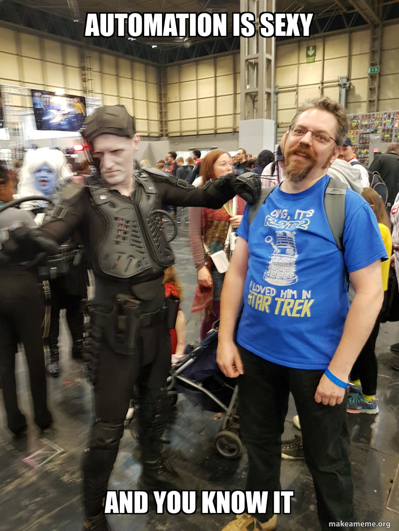 Automation is sexy and you know it Meme Generator