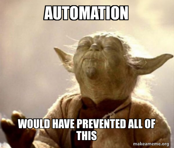 Automation Would have prevented all of this - Yoda Smell Meme Generator