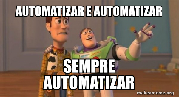 AUTOMATIZAR E AUTOMATIZAR SEMPRE AUTOMATIZAR - Buzz and Woody (Toy ...