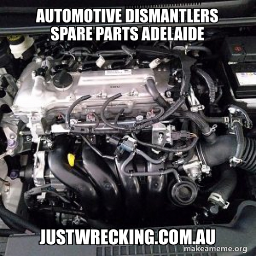 Automotive dismantlers spare parts Adelaide justwrecking.com.au Meme ...