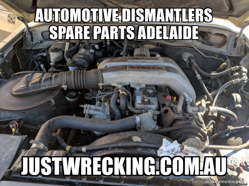 Automotive dismantlers spare parts Adelaide justwrecking.com.au Meme ...