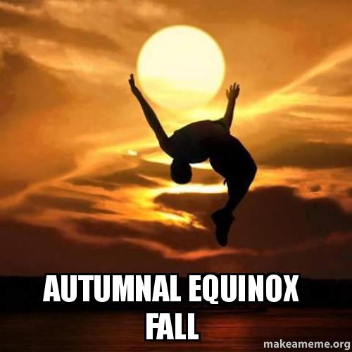 autumnal equinox fall Meme Generator