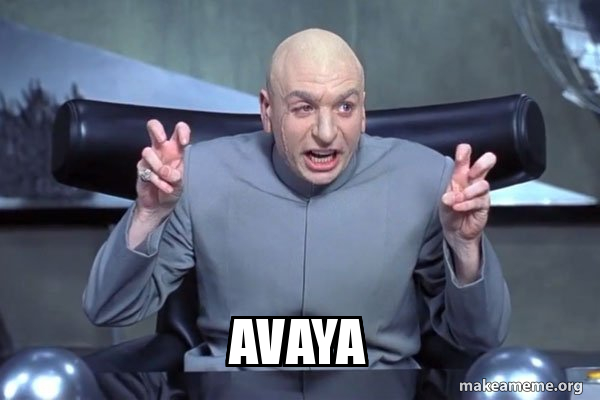 AVAYA - Dr Evil Austin Powers Meme Generator