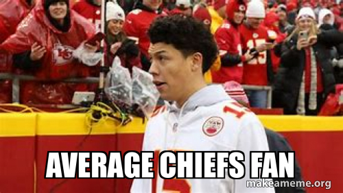 aveRAGE CHIEFS FAN Meme Generator