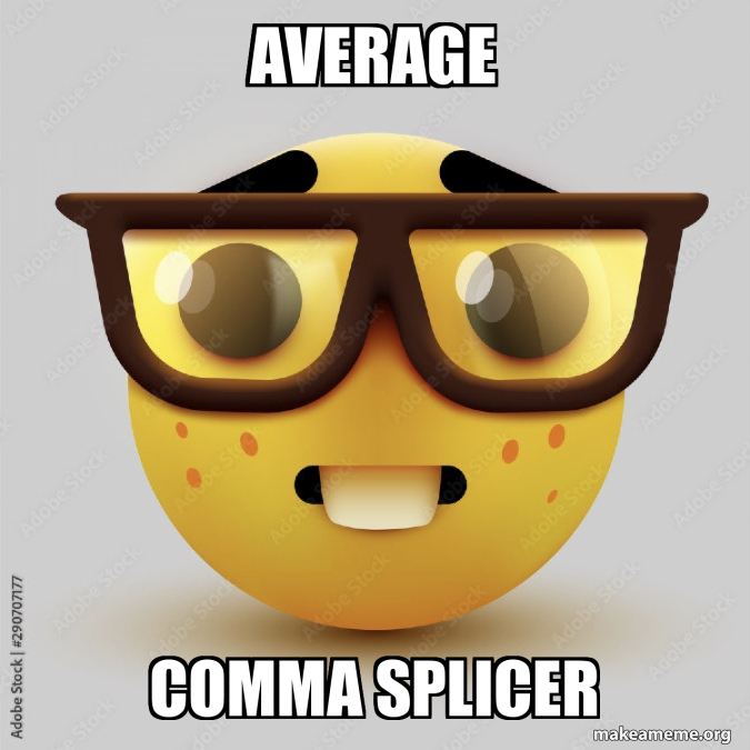 Average Comma splicer Meme Generator