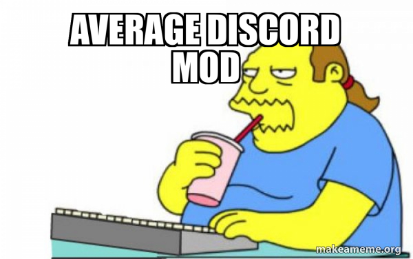 Average discord mod - Worst Apocalypse Ever Meme Generator