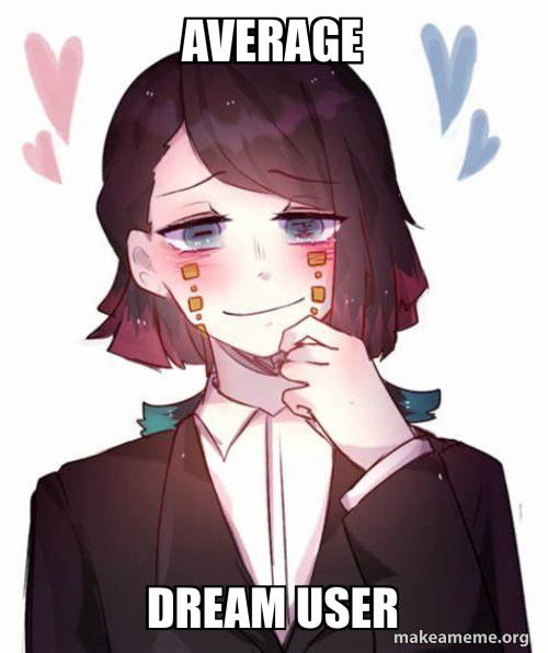 AVERAGE DREAM USER Meme Generator